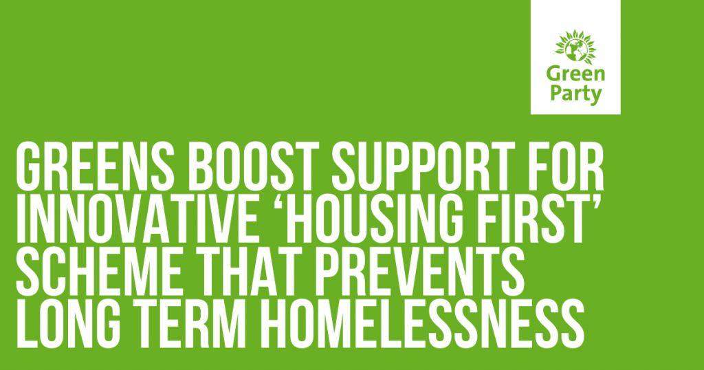 Greens boost support for innovative ‘Housing First’ scheme that helps ...
