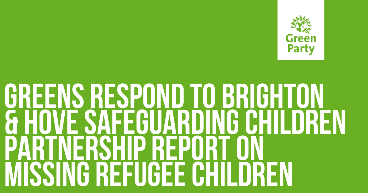 Greens respond to Brighton & Hove Safeguarding Children Partnership ... Greens respond to Brighton & Hove Safeguarding Children Partnership ...